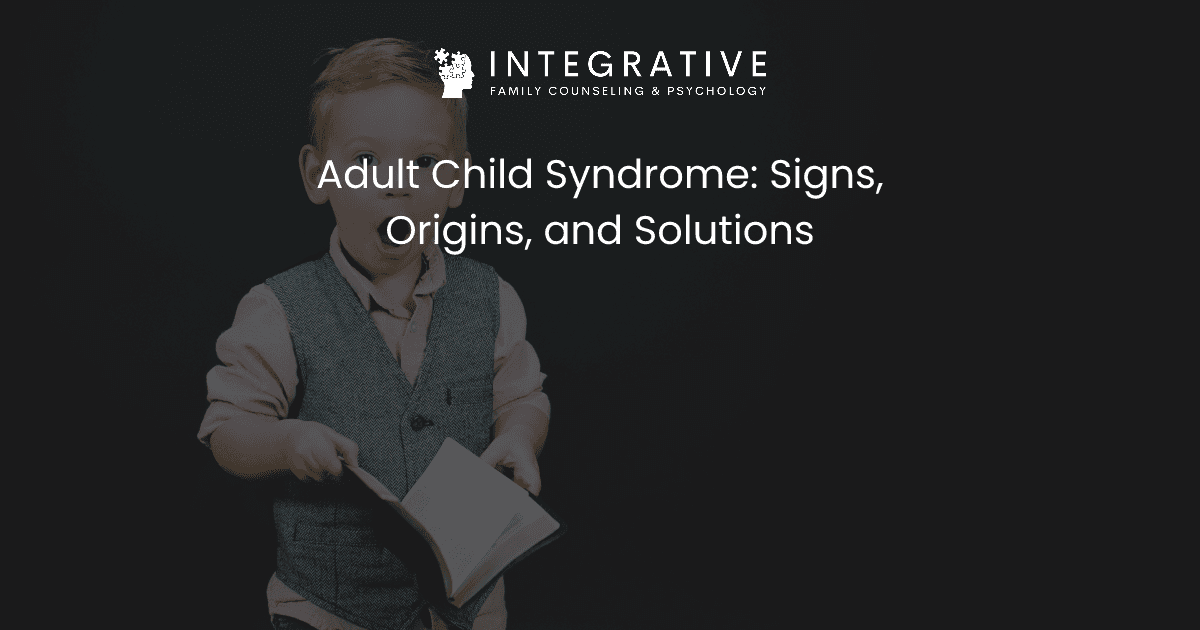 Adult Child Syndrome: Signs, Origins, and Solutions