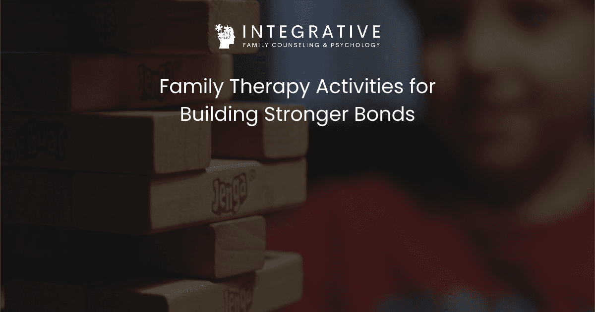 Family Therapy Activities for Building Stronger Bonds