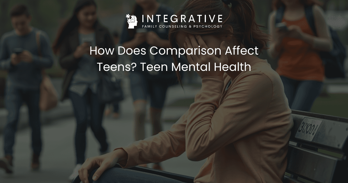 How Does Comparison Affect Teens? Teen Mental Health