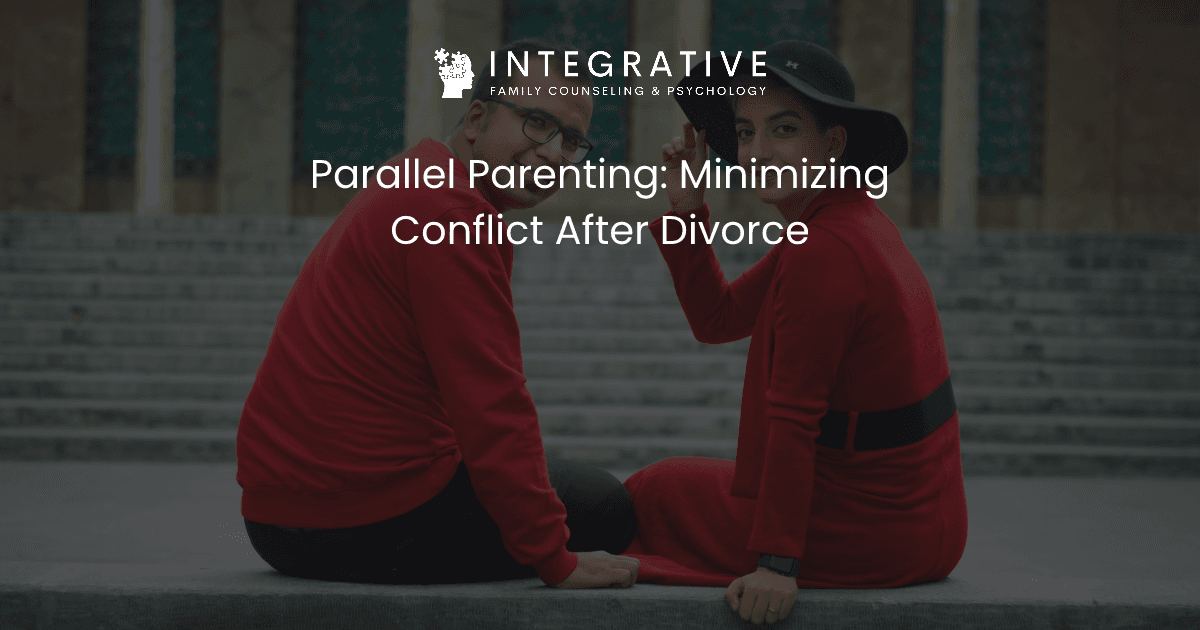Parallel Parenting: Minimizing Conflict After Divorce