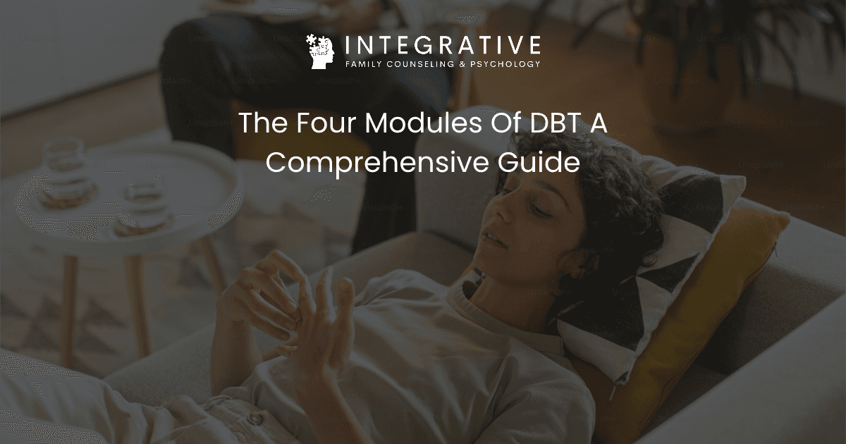 The Four Modules Of DBT A Comprehensive Guide