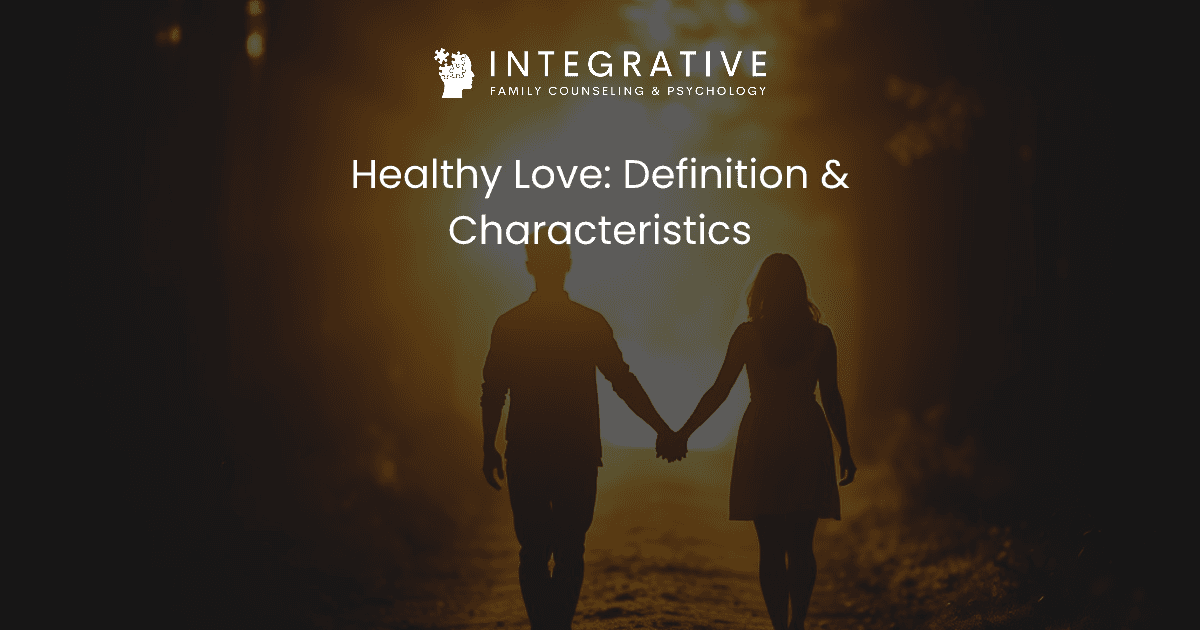 Healthy Love: Definition & Characteristics
