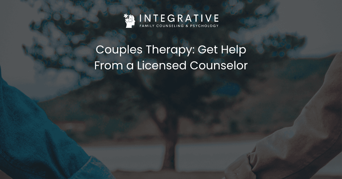 Couples Therapy: Get Help From a Licensed Counselor